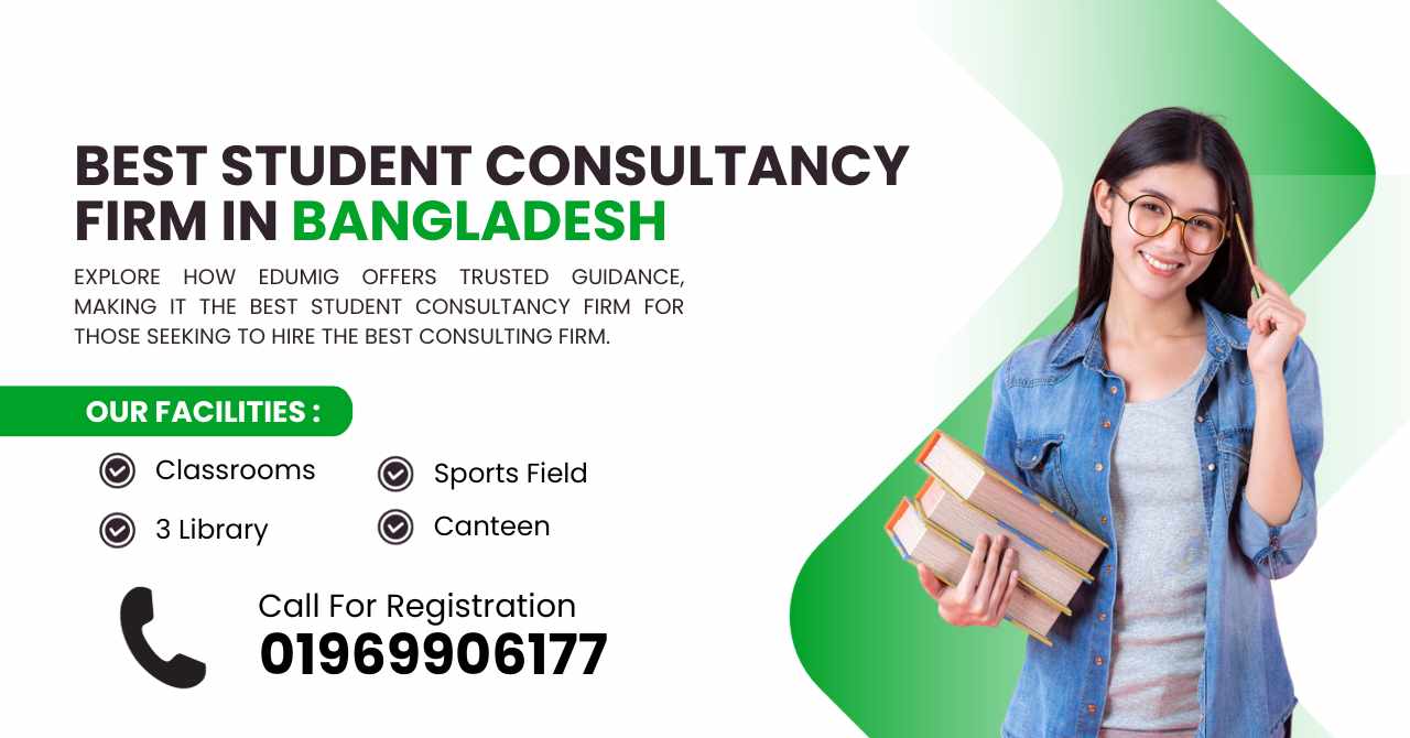 Best Student Consultancy Firm in Bangladesh in 2025 | Edumig.com | A Leading Education ...